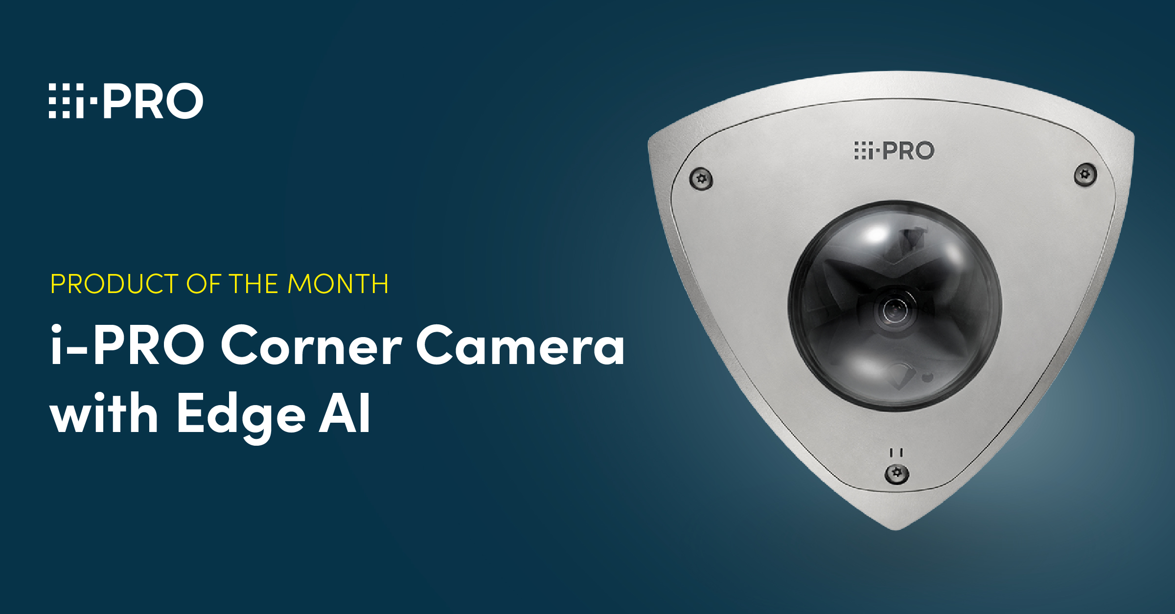 January Product of the Month: i-PRO Corner Camera with Edge AI